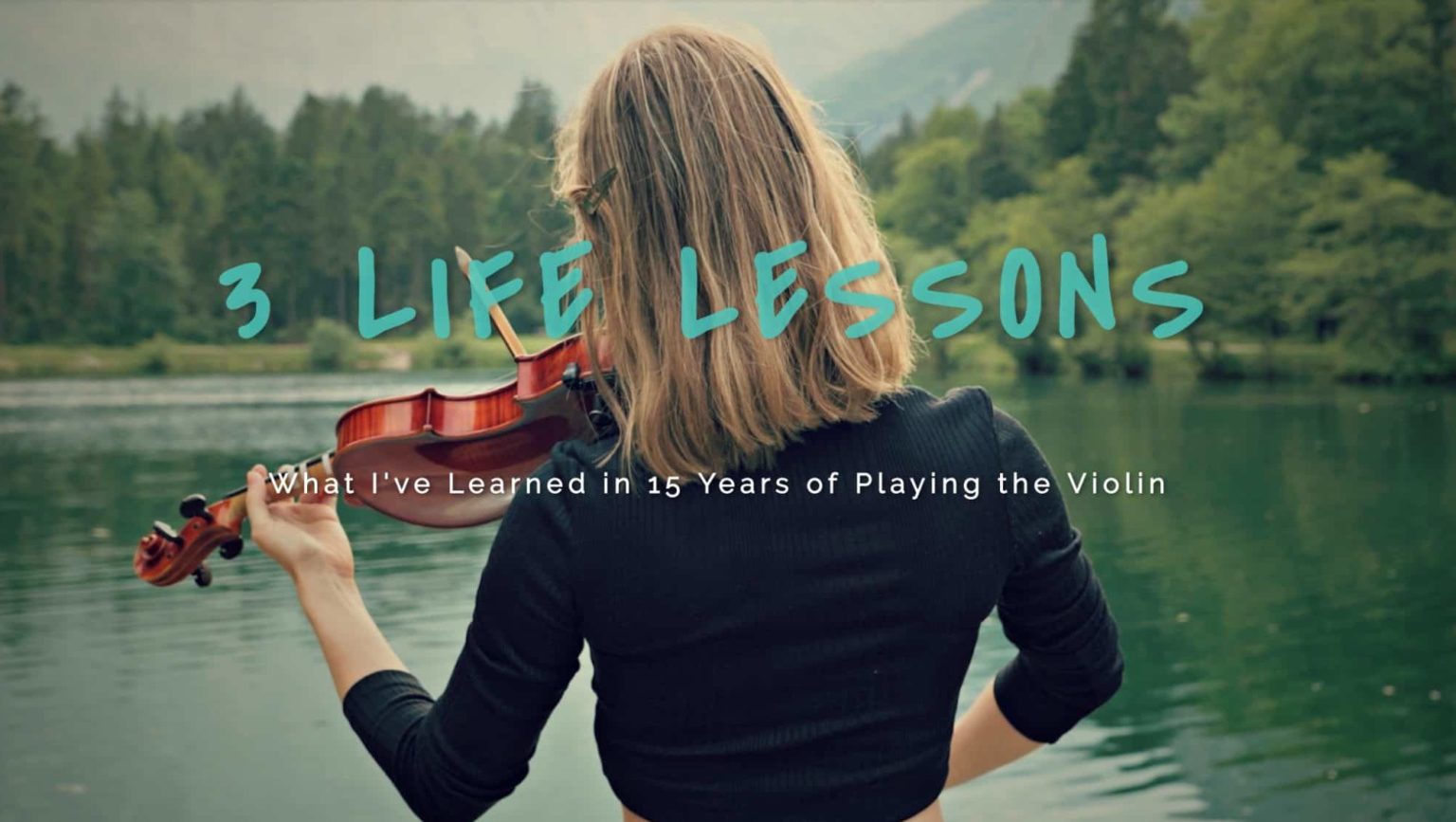 3 Life Lessons from 15 Years of Playing the Violin - Violinspiration